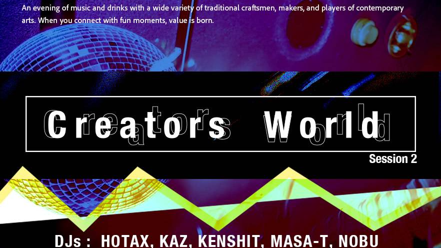 【7/4(金)19-23@WORLD KYOTO】Creators World Session 2【入場無料のCash On！】 | 4S